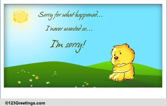 Sorry For What Happened... Free Sorry eCards, Greeting Cards | 123 ...