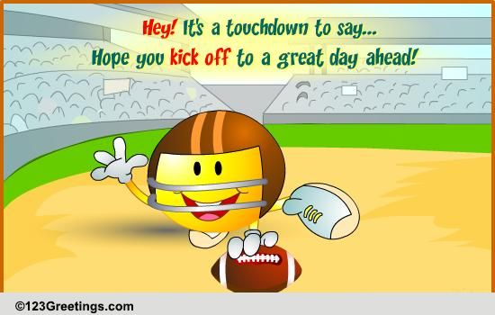 Kick Off To A Great Day! Free Sports eCards, Greeting Cards | 123 Greetings