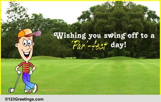 A 'Par-fect' Day! Free Sports eCards, Greeting Cards | 123 Greetings