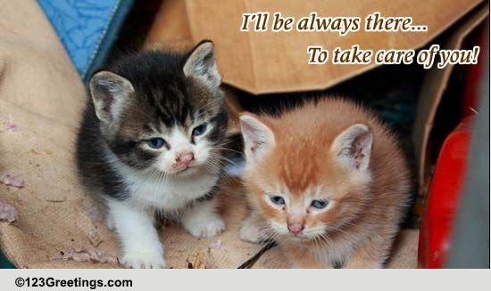I'll Be Always There... Free Take Care eCards, Greeting Cards | 123 ...