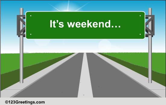 It's Weekend! Free Enjoy the Weekend eCards, Greeting Cards | 123 Greetings