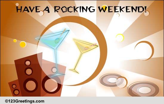 A Rocking Weekend! Free Enjoy the Weekend eCards, Greeting Cards | 123 ...