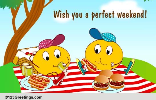 Perfect Weekend! Free Enjoy the Weekend eCards, Greeting Cards | 123 ...