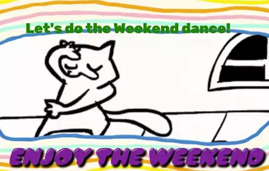 A Weekend Dance. Free Enjoy the Weekend eCards, Greeting Cards | 123 ...