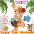 Everyday Enjoy the Weekend Cards, Free Everyday Enjoy the Weekend ...