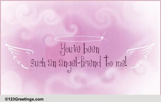 My Angel Friend... Free Angel eCards, Greeting Cards | 123 Greetings