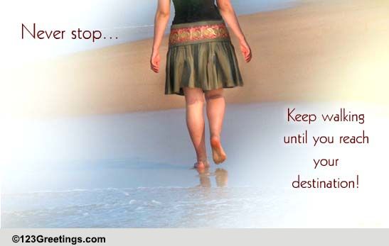 Keep Walking... Free Encouragement eCards, Greeting Cards | 123 Greetings