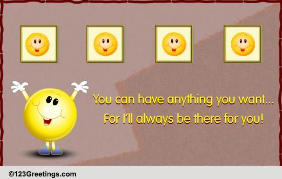 Anything You Want... Free Support eCards, Greeting Cards | 123 Greetings