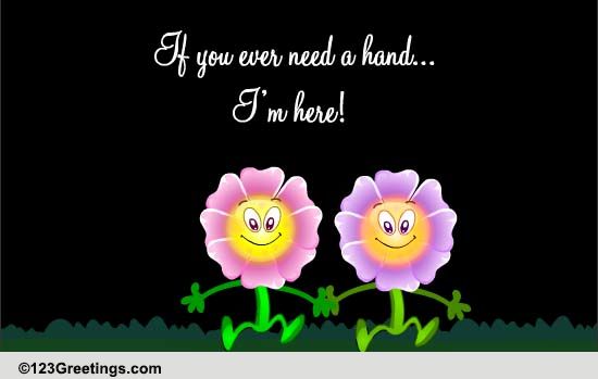 I'm Here! Free Support eCards, Greeting Cards | 123 Greetings