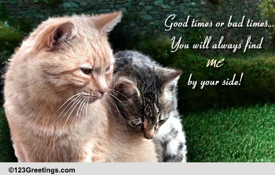 Good Time Or Bad Times... Free Support eCards, Greeting Cards | 123 ...