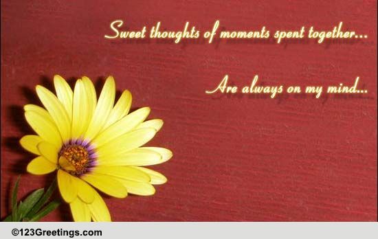 I Think Of The Sweet Moments! Free Thinking of You eCards | 123 Greetings