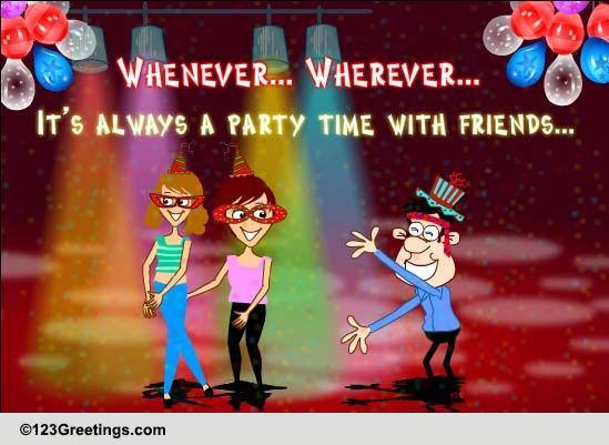 Always A Party Time! Free Casual eCards, Greeting Cards | 123 Greetings
