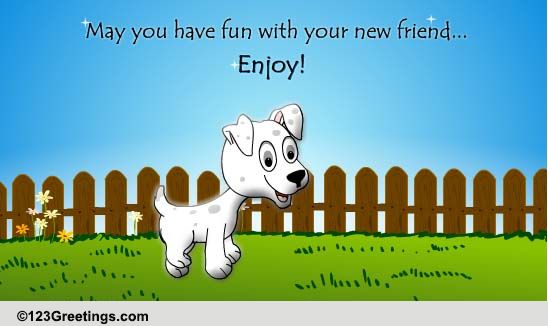 Enjoy With Your New Friend! Free Congratulations eCards, Greeting Cards ...