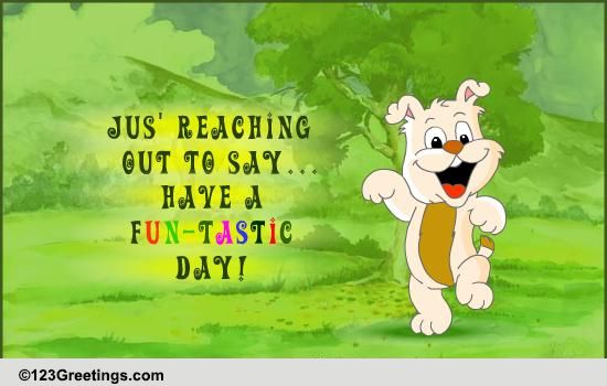 Have A Fun-tastic Day! Free Have a Great Day eCards, Greeting Cards ...
