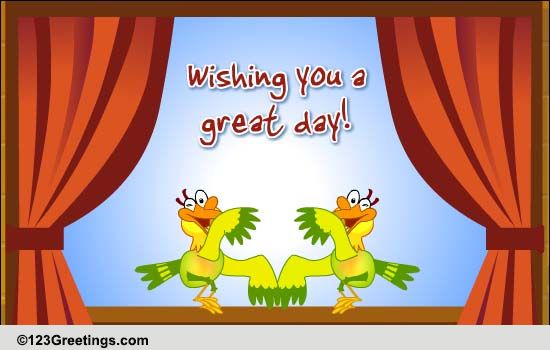 Rocking Time! Free Have a Great Day eCards, Greeting Cards | 123 Greetings