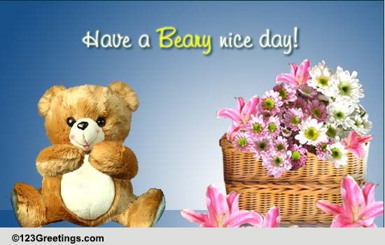 Have A Beary Great Day! Free Have a Great Day eCards, Greeting Cards ...