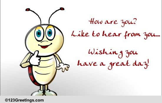 Like To Hear From You! Free Have a Great Day eCards, Greeting Cards ...