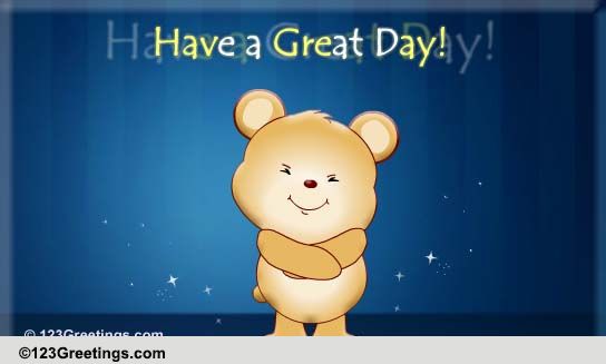 To Make You Smile... Free Have a Great Day eCards, Greeting Cards | 123 ...