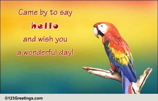 A Wonderful Day! Free Hi-hello eCards, Greeting Cards | 123 Greetings