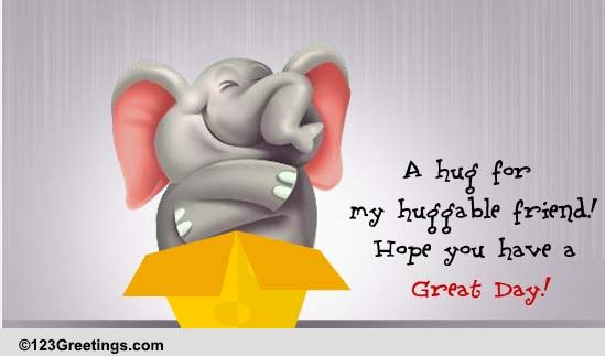 Hug For A huggable Friend... Free Pets Etc eCards, Greeting Cards | 123 ...