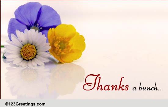 Thanks A Bunch. Free Flowers eCards, Greeting Cards | 123 Greetings