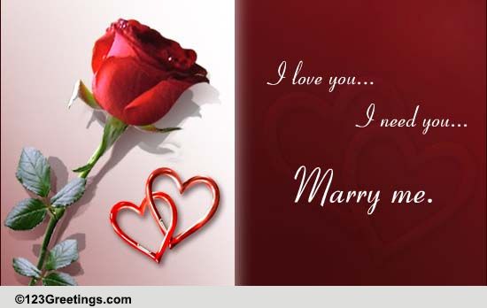 I Love You... I Need You... Free Marry Me eCards, Greeting Cards | 123 ...